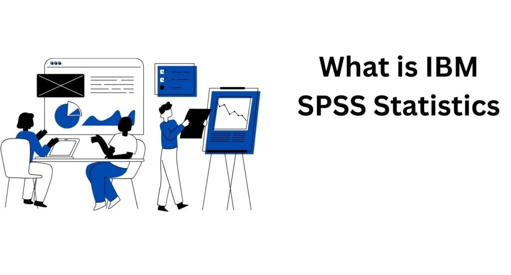 IBM SPSS Statistics : Definition, key features & benefits